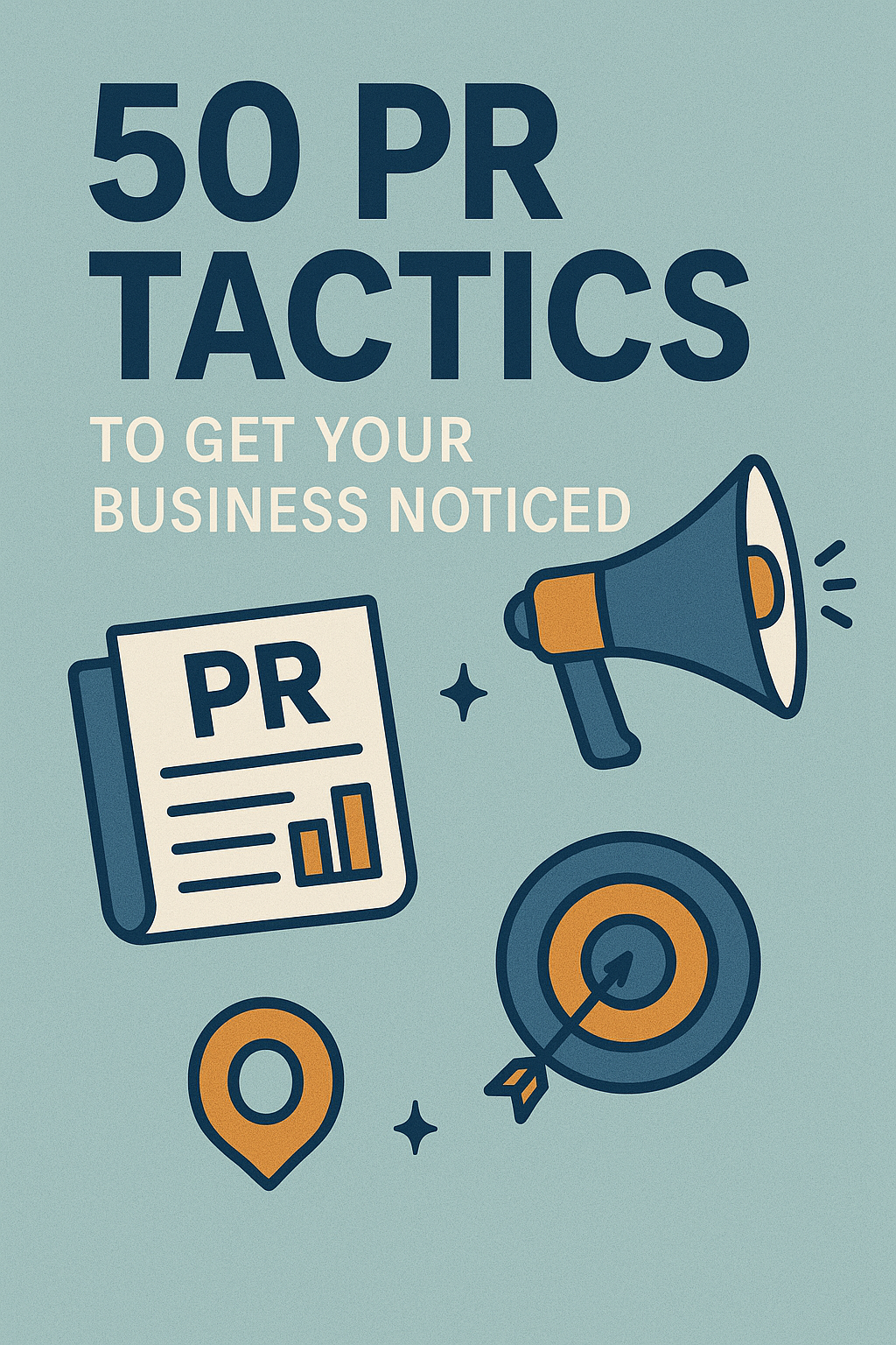 50 PR Tactics to Get Your Business Noticed